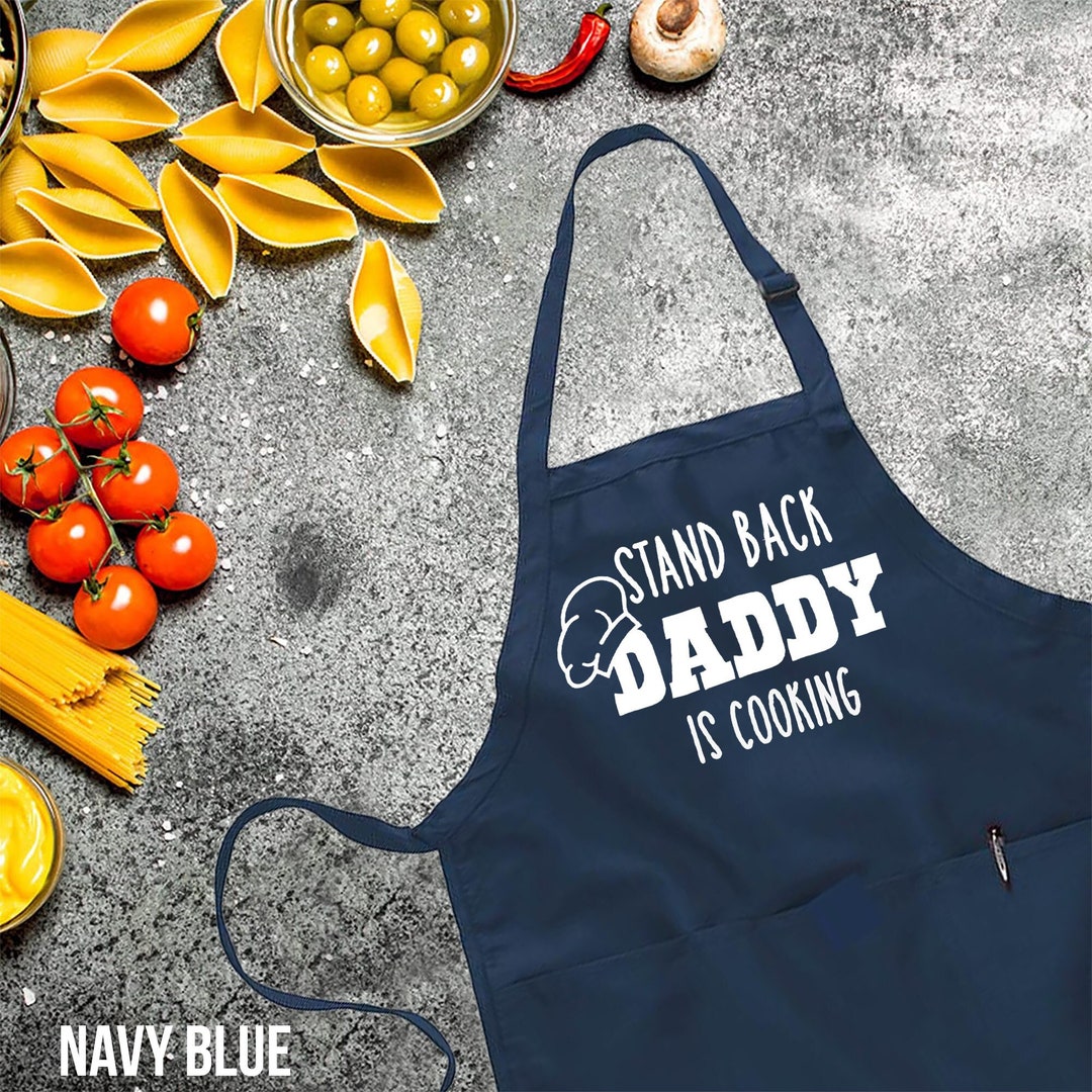 Stand Back Daddy is Cooking Funny Apron, Chef Daddy is Cooking Grill ...