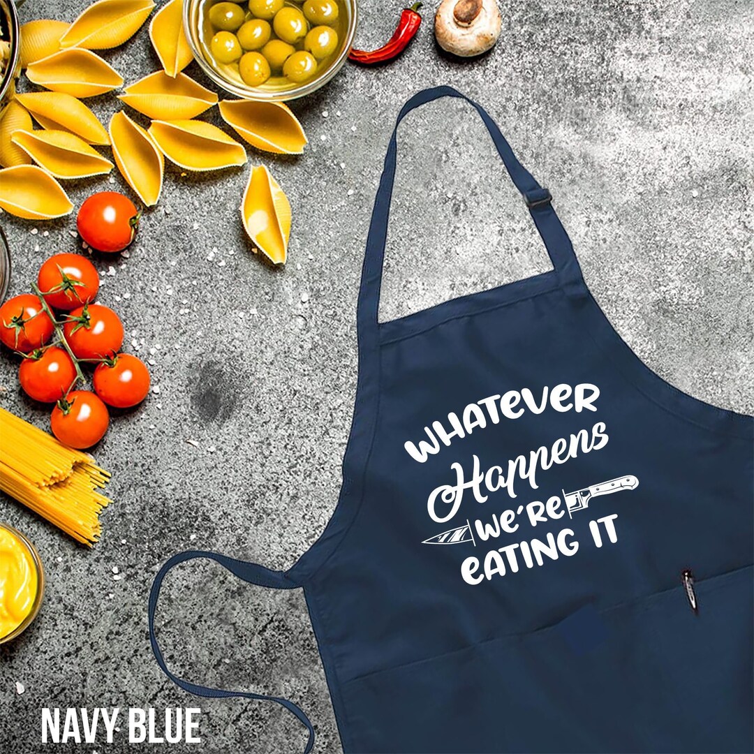 Whatever Happens We're Eating It Apron, Funny Cook Aprons, Funny Baking ...