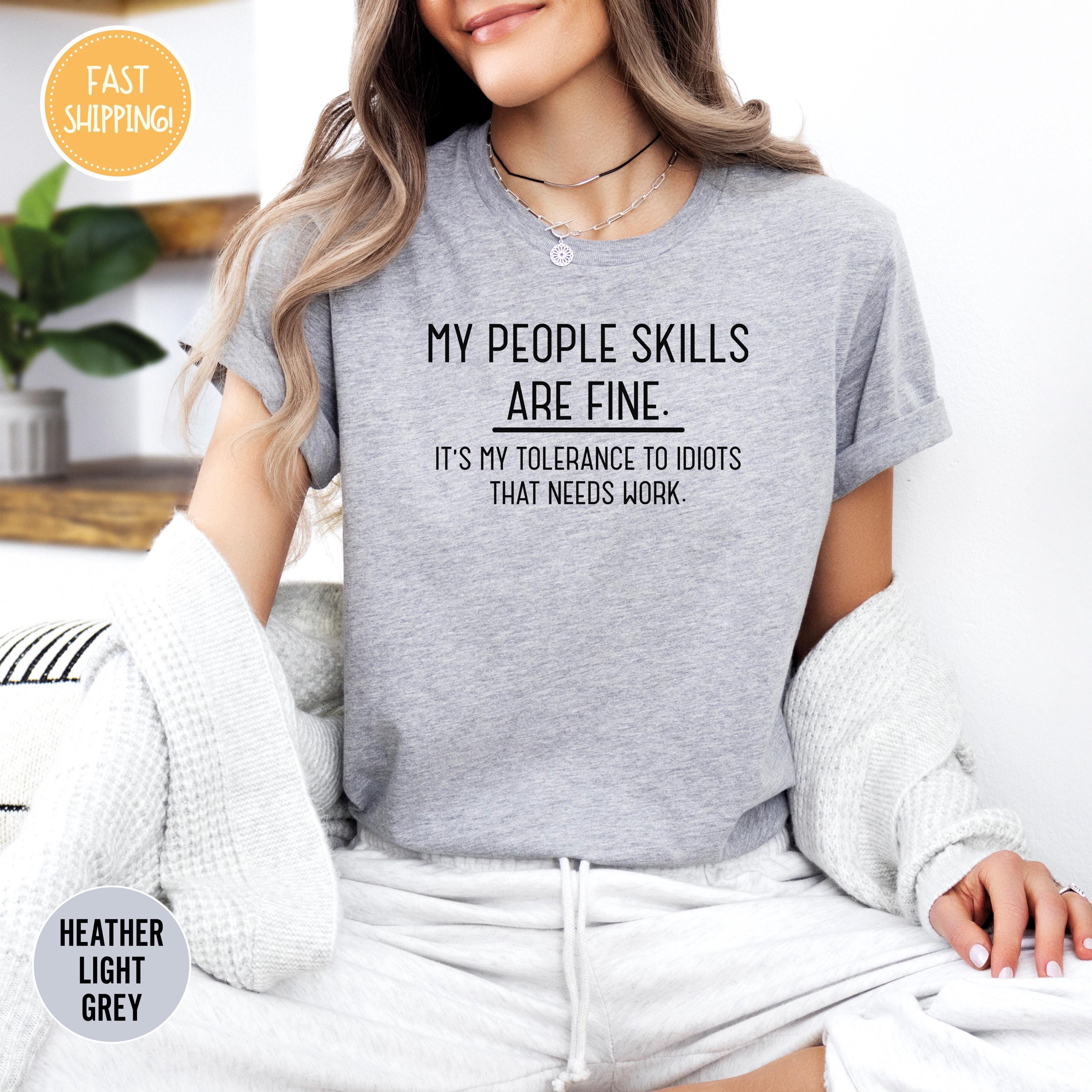 My People Skills Are Fine Shirt, Funny Saying Shirt, Intolerance to ...