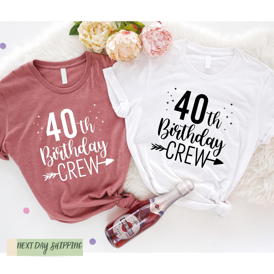 40th Birthday Crew Shirt, 40th Birthday Crew Shirt for Woman, Birthday ...