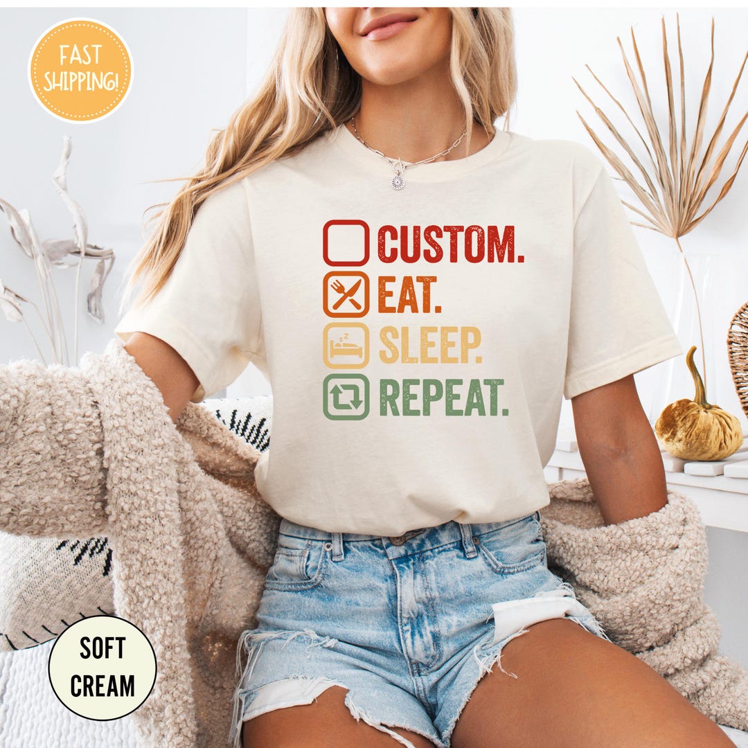 Custom Eat Sleep Repeat Shirt, Personalized Repeat Gift, Funny Custom ...