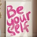 Be Yourself Affirmation Art, Bright Pink Wall Art Motivational Poster ...