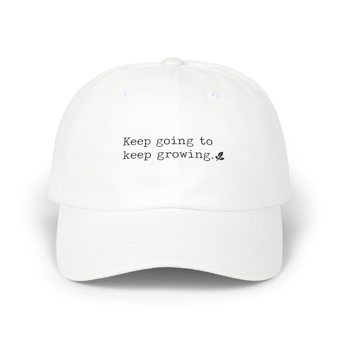 Keep Going to Keep Growing Cap | Minimal Motivational Dad Hat - Etsy