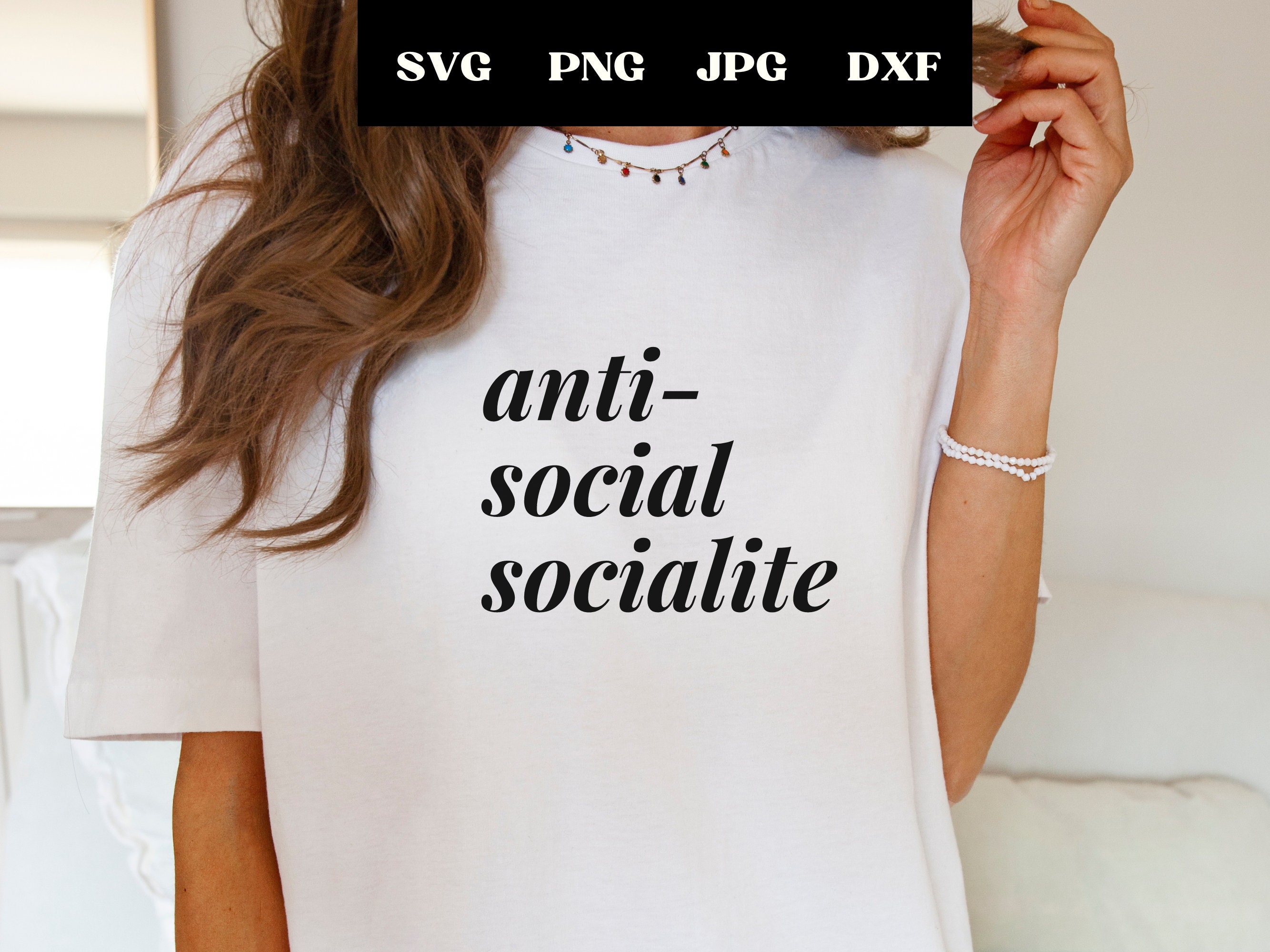 Anti-social Socialite Funny SVG, DXF, Png, Jpg Files for Cricut or Cut ...