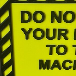 3D Printed Warning Sign, Workplace Safety, Do Not Feed Your Hands to ...