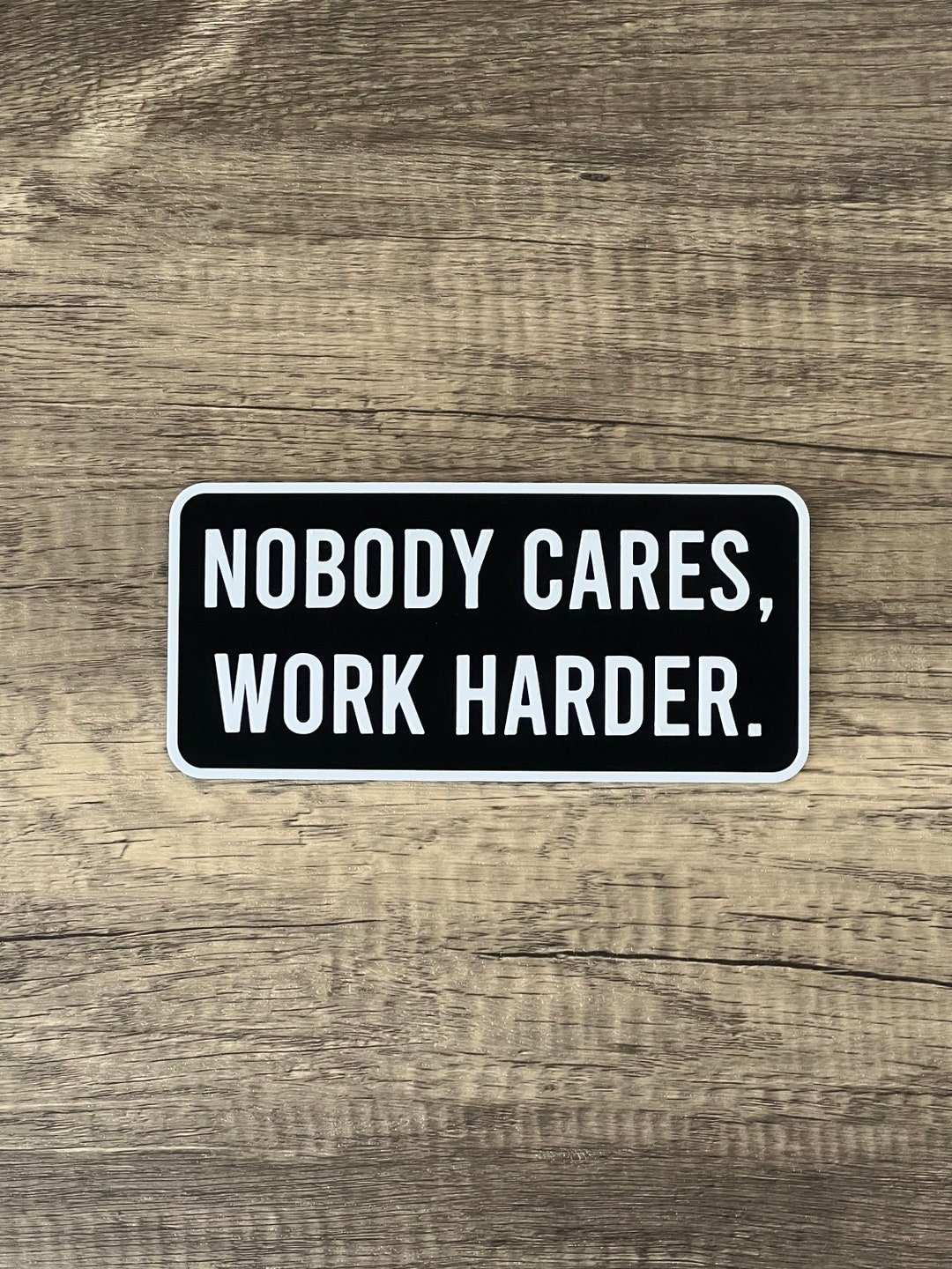 3D Printed Nobody Cares Work Harder Sign, Funny Quotes, Work Humor - Etsy