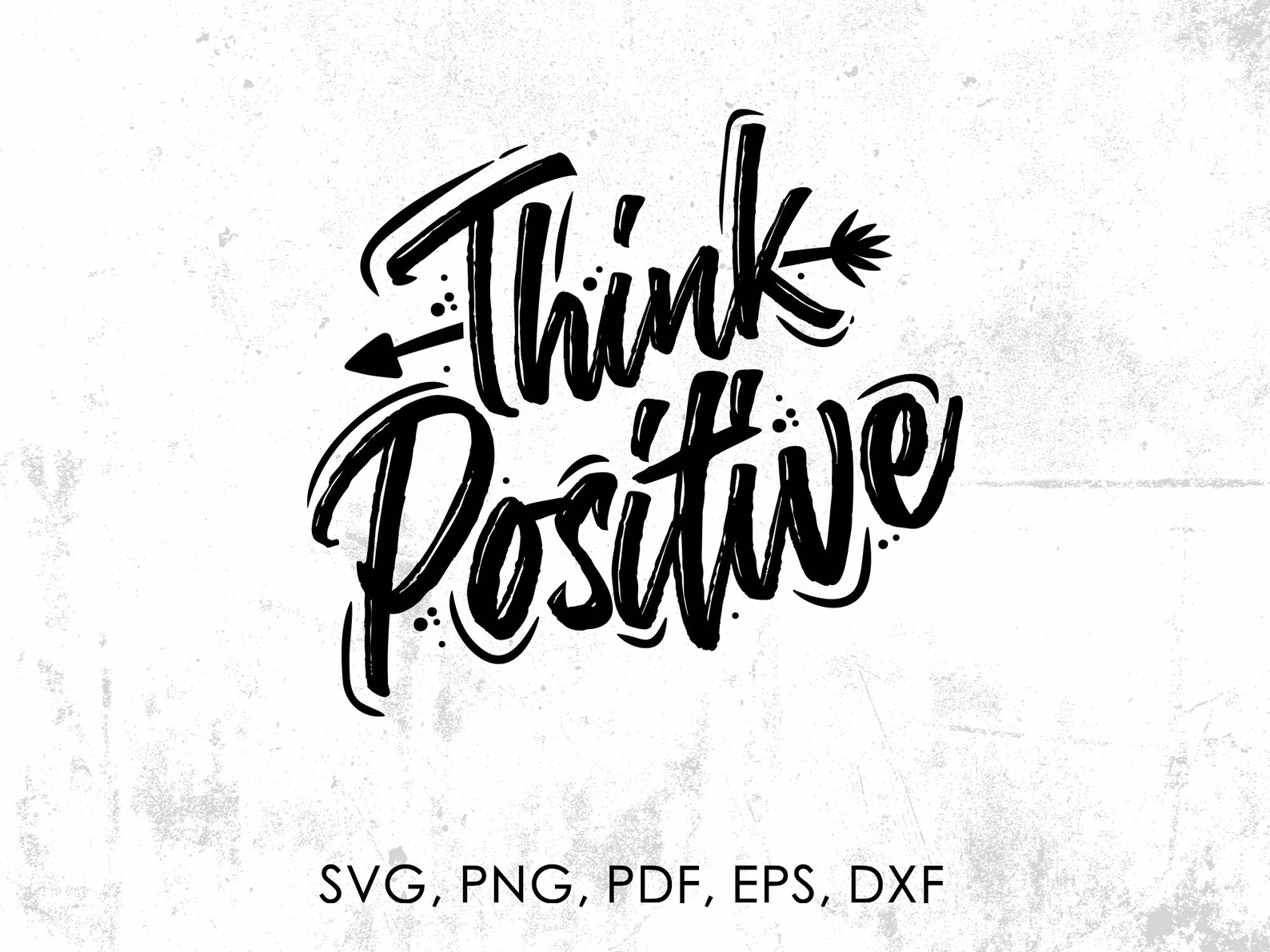 Think Positive Svg Motivational Svg Png Pdf Eps Dxf - Etsy