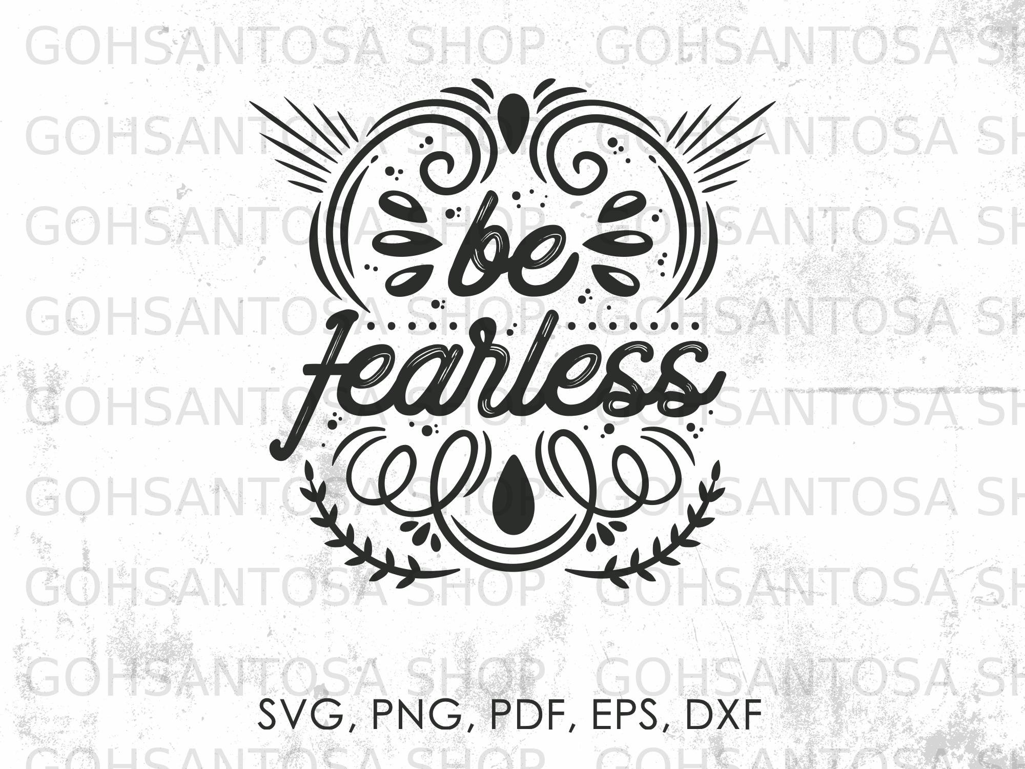 Be Fearless Svg, Motivational Quotes Svg, Png, Pdf, Eps, Dxf Vector ...
