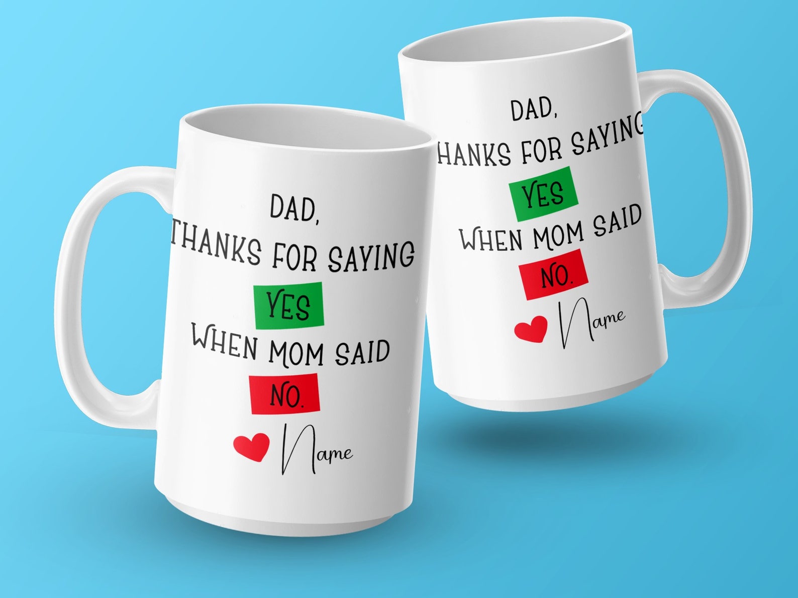 Dad Thanks for Saying Yes When Mom Said No Mug Gift for Dad Custom ...