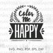 Color Me Happy Svg, Motivational Quotes Svg, Png, Pdf, Eps, Dxf Vector ...