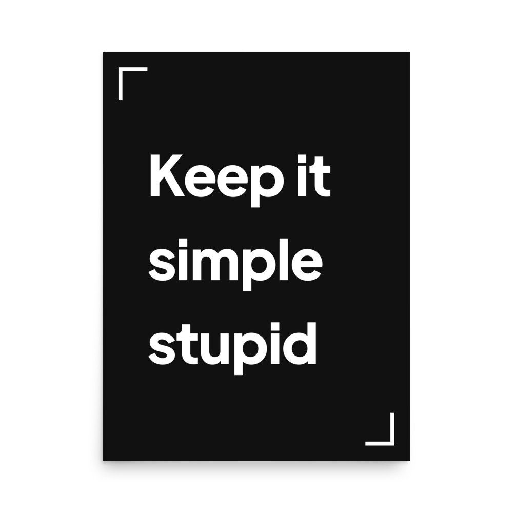 Keep It Simple Stupid - Poster (unframed) - Etsy