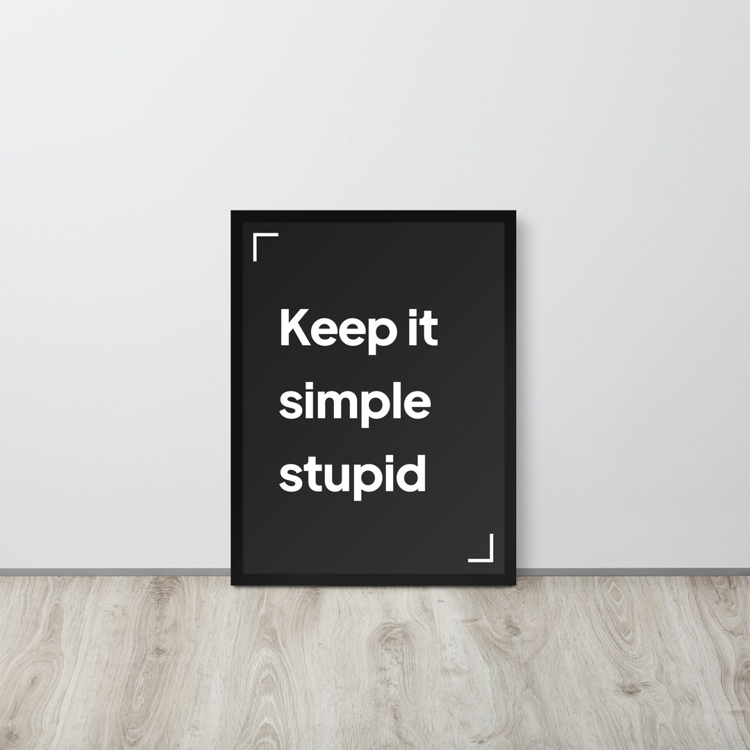 Keep It Simple Stupid - Poster Framed - Etsy