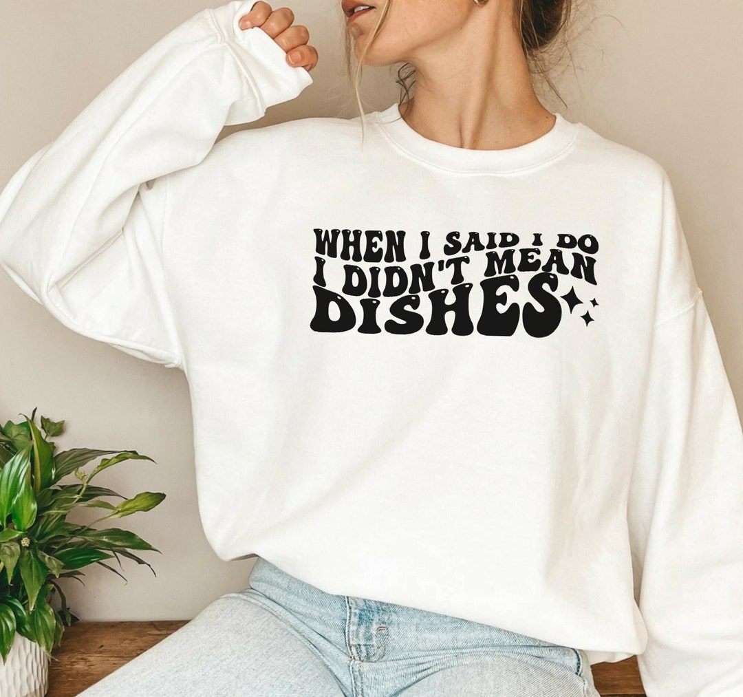 When I Said I Do, I Didn't Mean Dishes SVG Digital Download Cut File ...