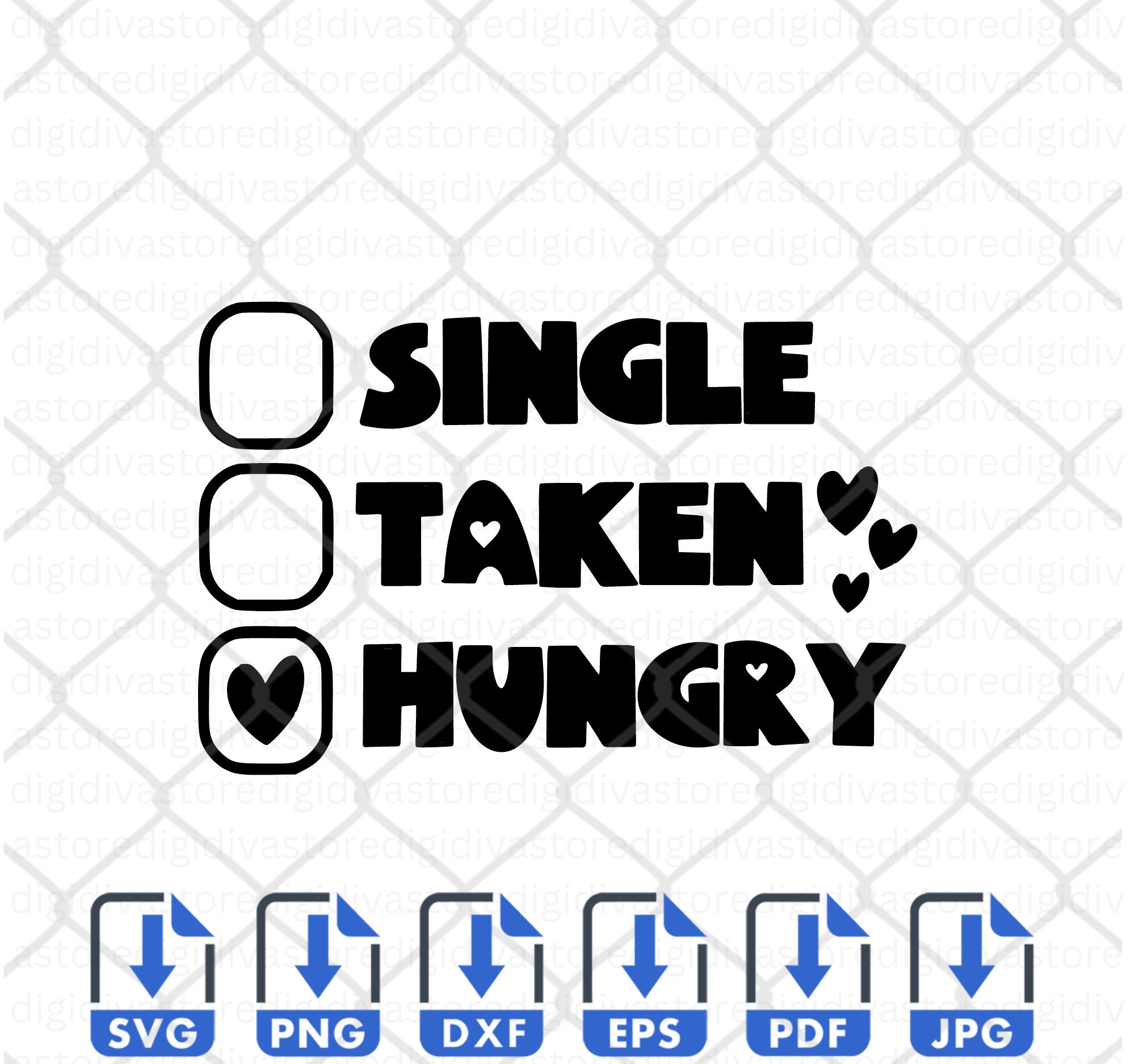Single Taken Hungry SVG Digital Download Cut File for Crafters, Funny ...
