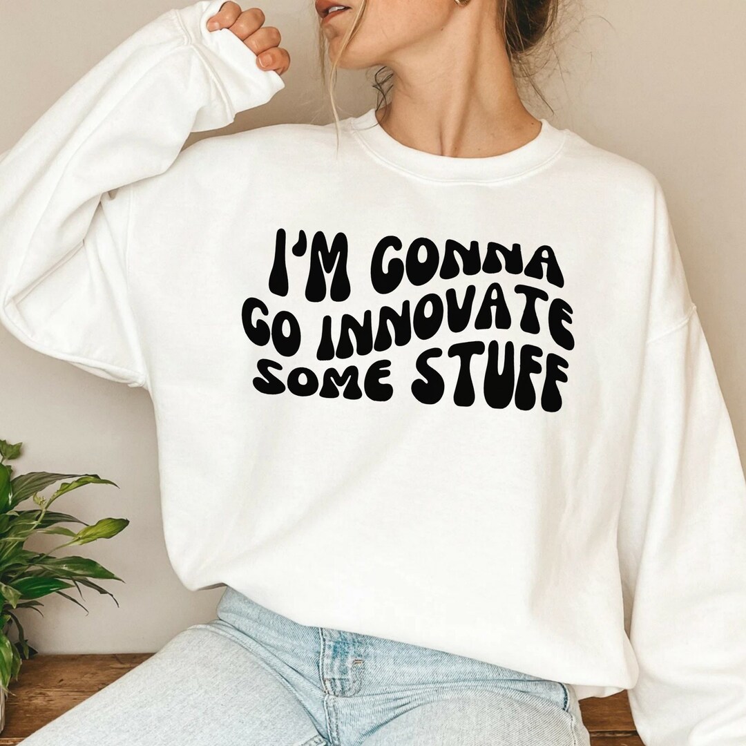 I'm Gonna Go Innovate Some Stuff SVG Digital Download Cut File for ...