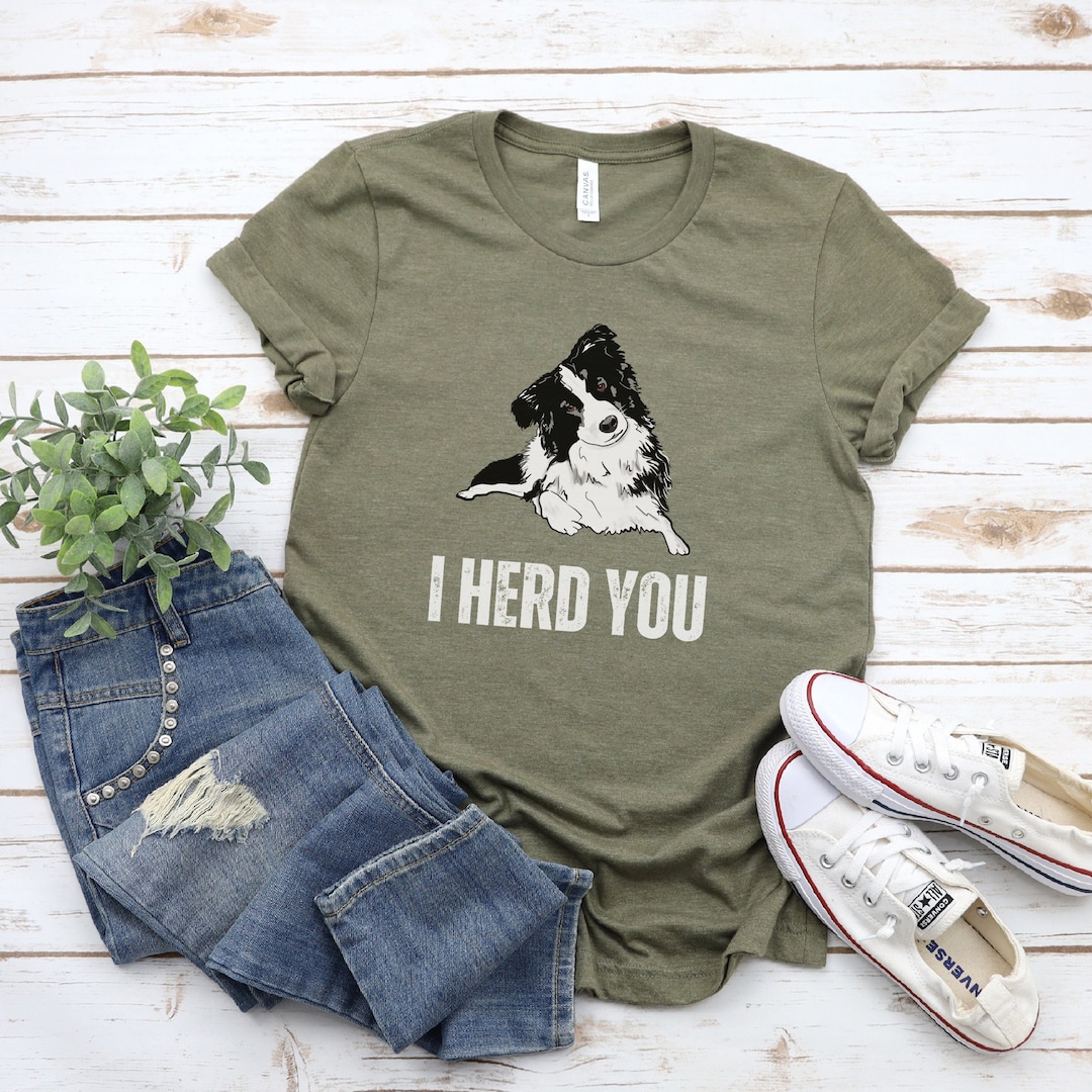 I Herd You, Herd That Shirt, Yes I Herd You Border Collie, Border ...