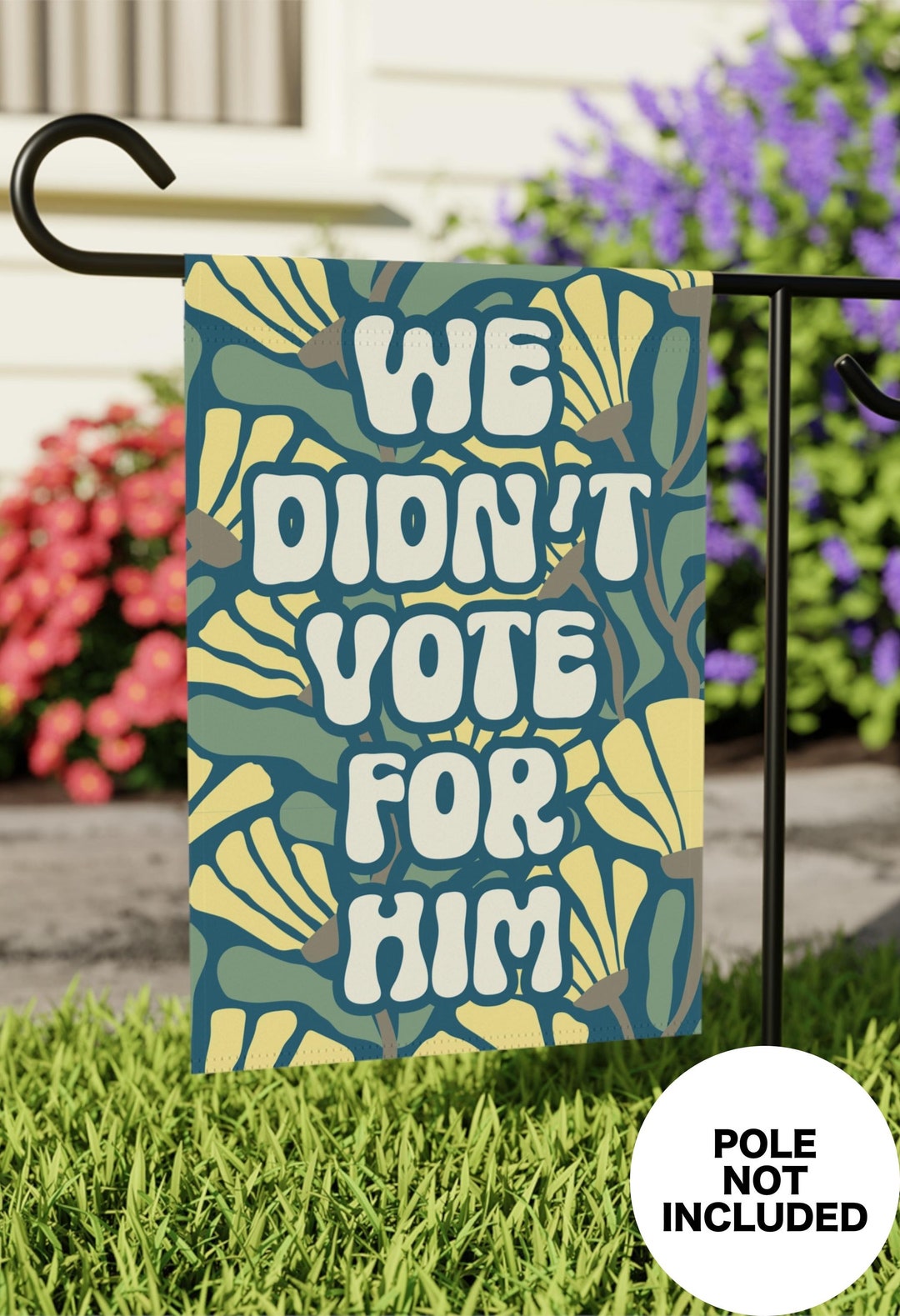 We Didn't Vote for Him, Anti Trump, Liberal Yard Flag, Liberal Garden ...