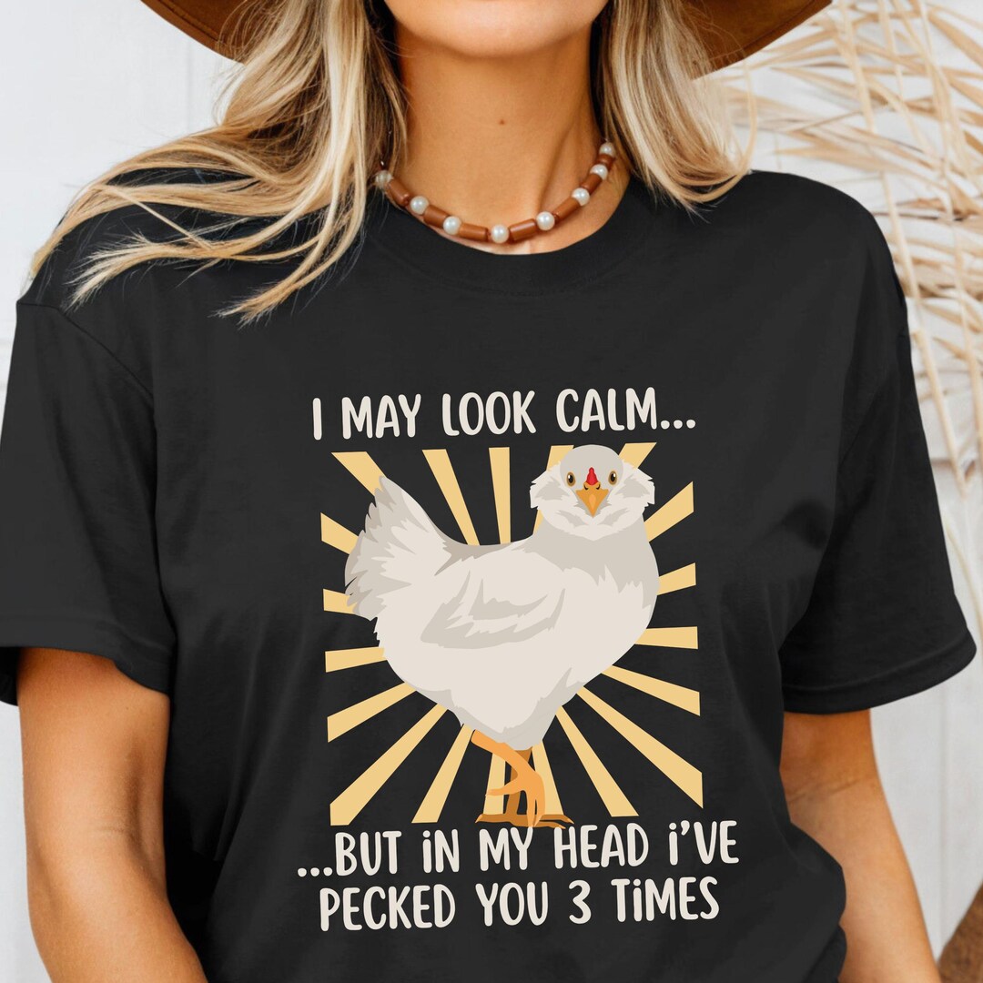 I May Look Calm Chicken Tee, Chicken Lady T-shirt, Chicken Gift Shirt ...