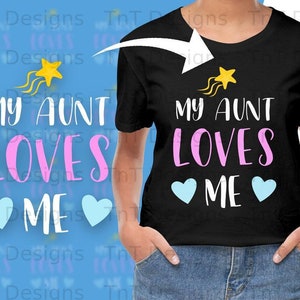 My Aunt Loves Me Digital Png File Instant Download, Aunts PNG, Gift From Aunt, Funny Niece Shirt ...