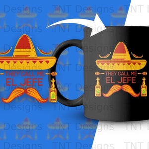 They Call Me El Jefe PNG Digital File Instant Download, Funny Mexican ...