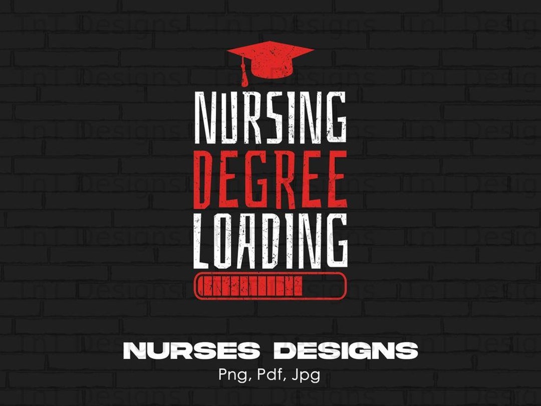 Nursing Degree Loading Digital Png File, Instant Download, Funny ...