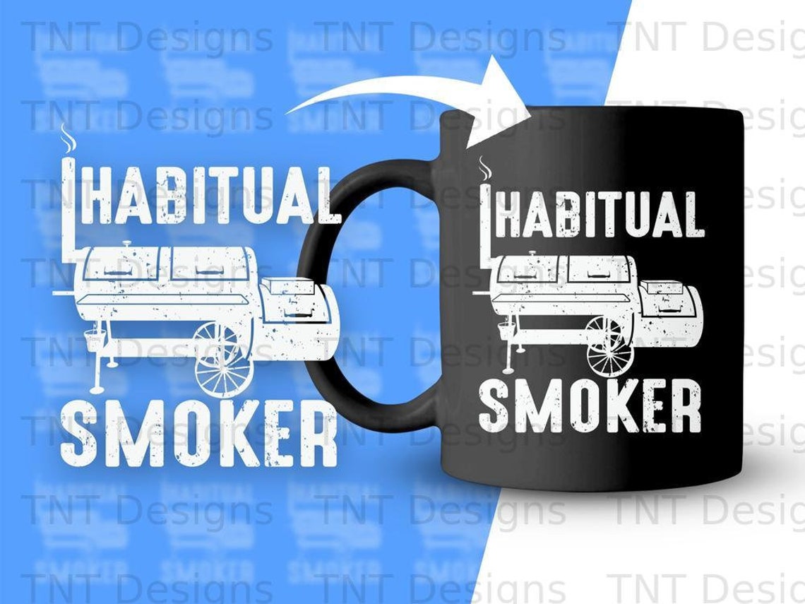 Habitual Smoker Digital Png File, Instant Download, Funny Grilling ...