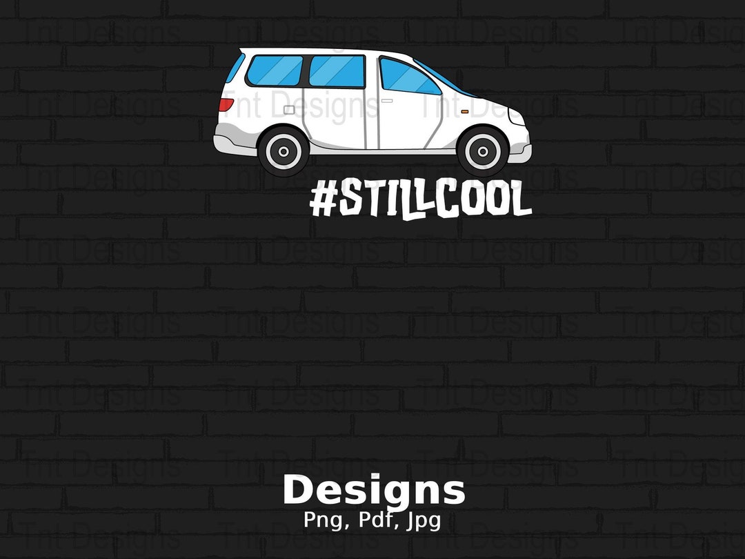 Stillcool Digital Png File, Instant Download, Funny Minivan Owner T-shirt Design, Minivan Joke ...