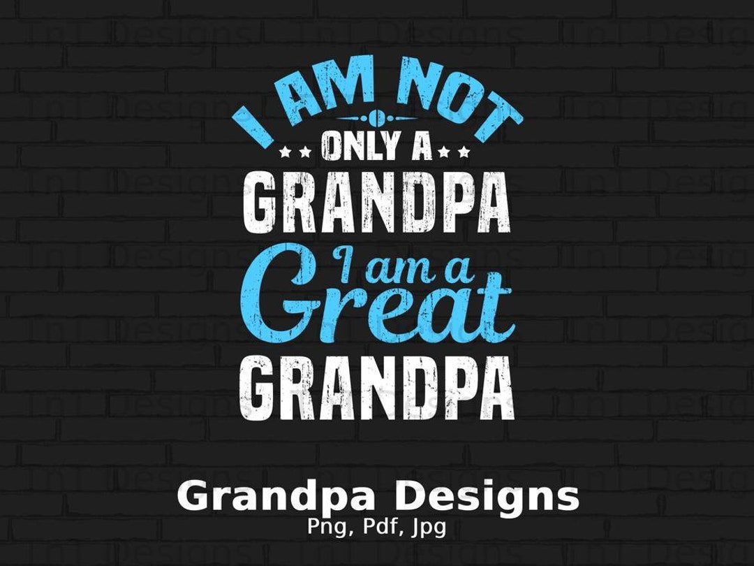 I'm Not Only A Grandpa I'm A Great Grandpa Digital Png File Download ...
