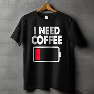 I Need Coffee Low Battery Digital Png File, Instant Download, Funny ...