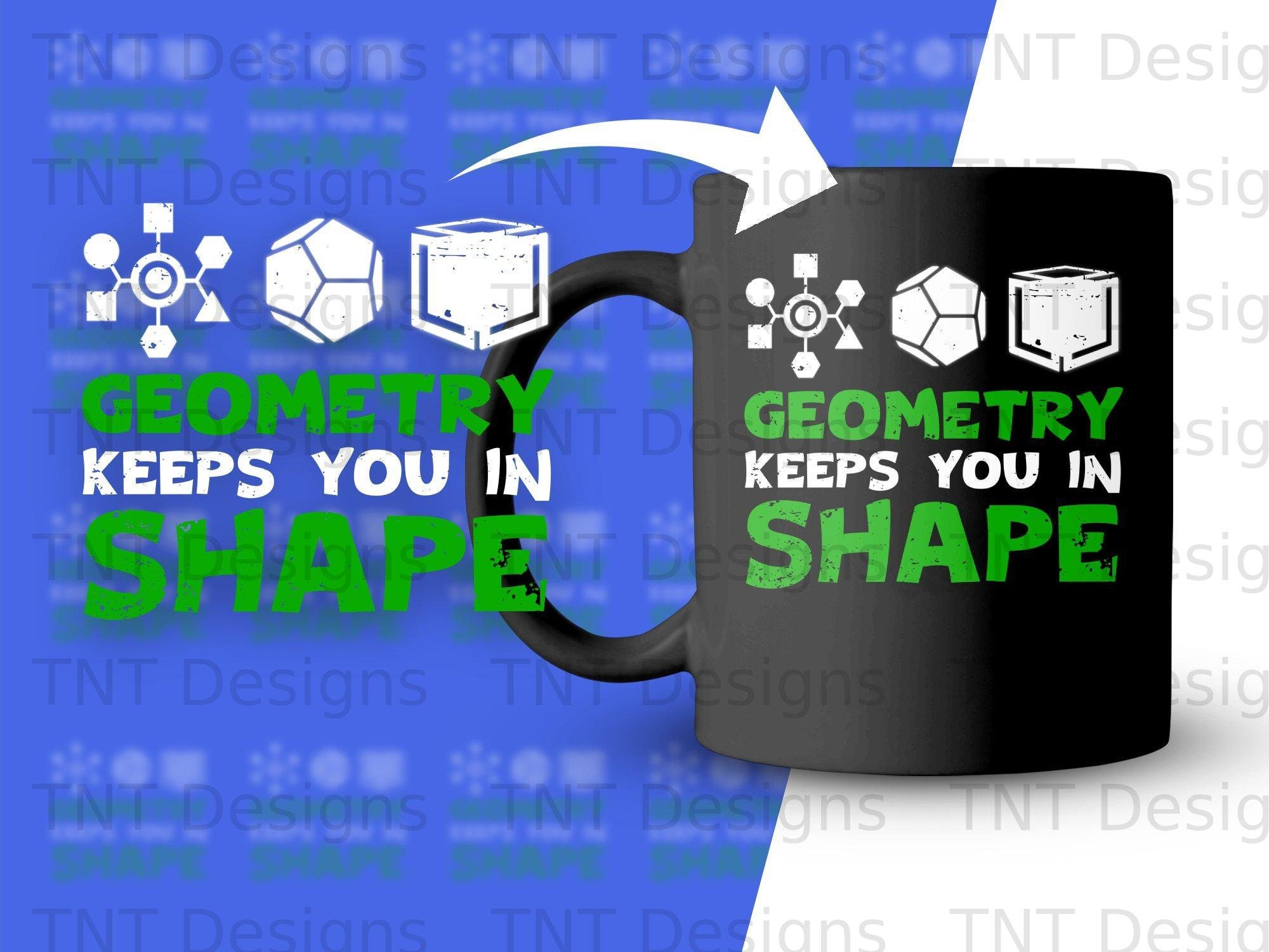 Geometry Keeps You in Shape Digital Png File, Instant Download, Funny ...