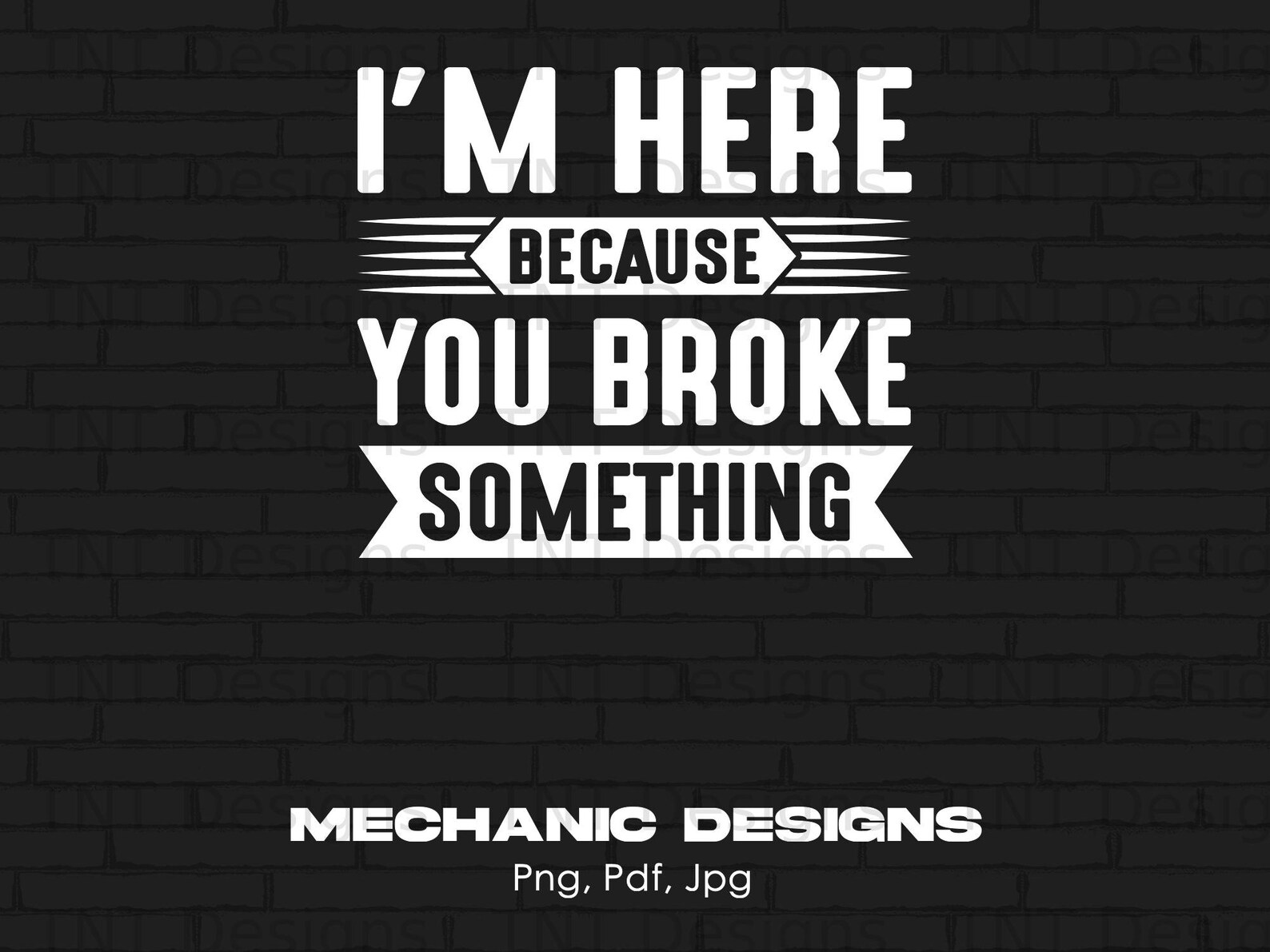 Funny Mechanic Sayings You Broke Something Digital Png Design File ...