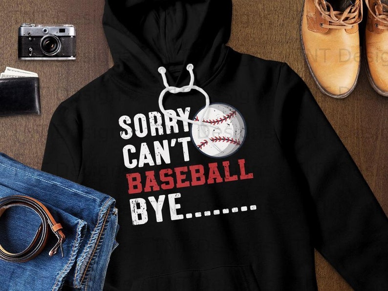 Sorry Can't Baseball Bye Digital Png File, Instant Download, Baseball T ...