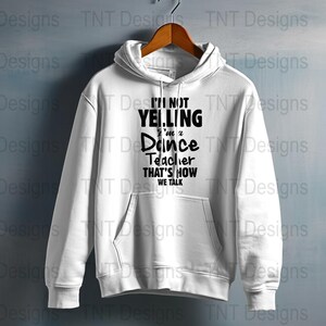 I'm Not Yelling I'm A Dance Teacher Digital Png File, Dance Instructor ...