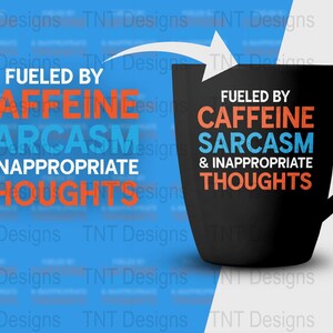 Fueled by Caffeine Sarcasm & Inappropriate Thoughts Digital Png File ...