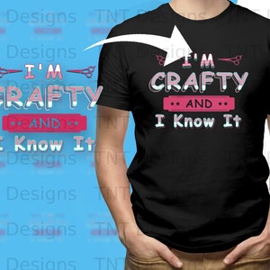 I'm Crafty and I Know It Digital Png File Instant Download, Funny ...