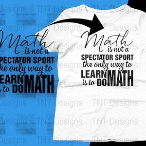 Math is Not A Spectator Sport Digital Png File, Math Teacher Gifts ...