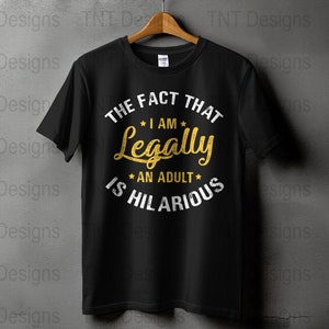 The Fact That I'm Legally an Adult is Hilarious Digital Png File ...