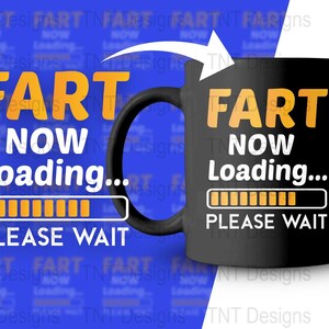 Fart Now Loading Please Wait Digital Png File, Instant Download, Funny ...