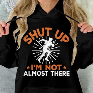 Shut up I'm Not Almost There Digital Png File, Instant Download, Funny ...