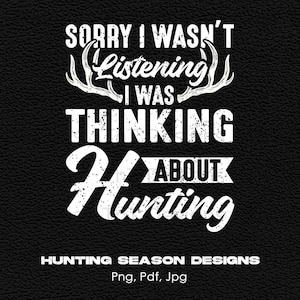 I Was Thinking About Hunting Digital Png File, Instant Download ...
