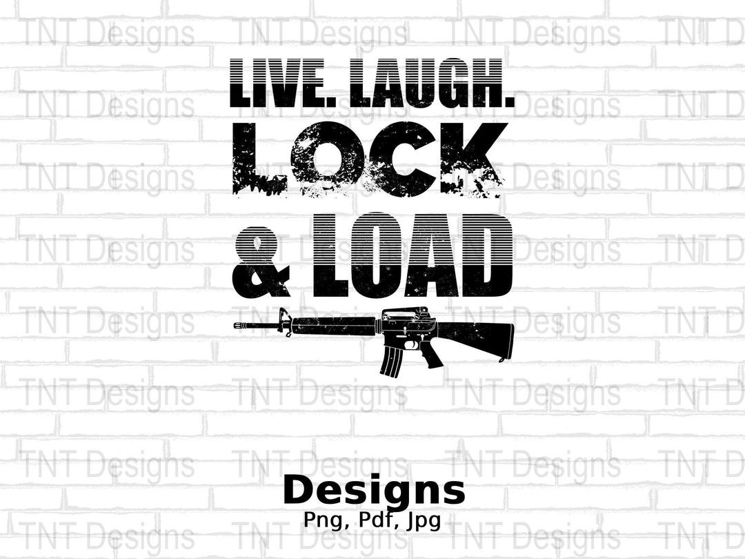 Live Laugh Lock & Load Digital Png File, Patriotic Png, Funny Gun Lover ...
