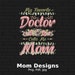 My Favorite Doctor Call Me Mom Digital Png File, Instant Download ...
