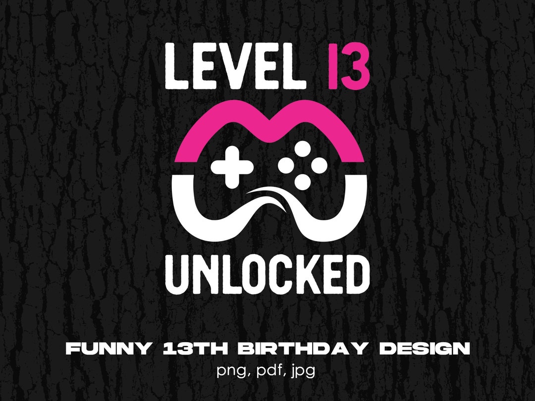 Level 13 Unlocked Digital Png File Download, 13th Birthday T-shirt ...
