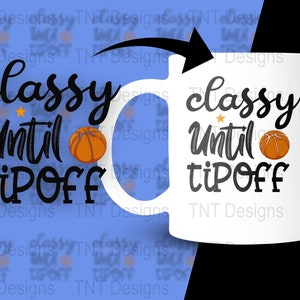 Classy Until Tip off Digital Png File, Instant Download, Basketball Mom ...