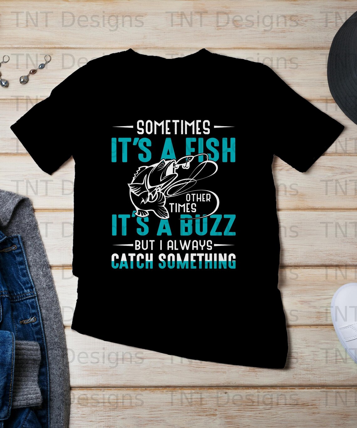 Sometimes It's A Fish It's A Buzz I Always Catch Something Digital Png ...