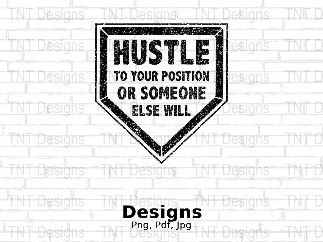 Hustle to Your Position or Someone Else Will Digital Png File, Instant ...