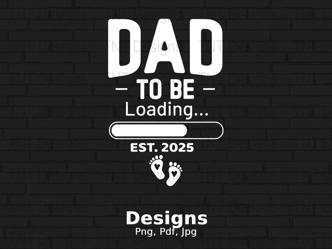 Dad to Be Loading Est. 2025 Digital Png File, New Dad T-shirt Design ...