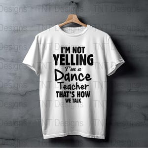 I'm Not Yelling I'm A Dance Teacher Digital Png File, Dance Instructor ...