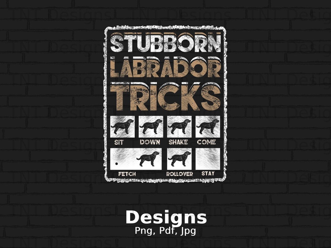 Stubborn Labrador Tricks Digital Png File Instant Download, Funny Dog T ...