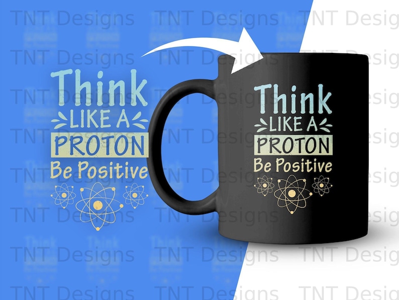 Think Like A Proton Be Positive Digital Png File, Instant Download ...